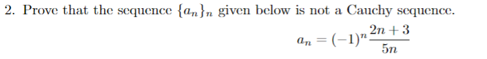 Solved Prove that the sequence {an}n given below is not a | Chegg.com