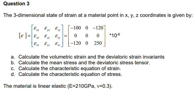 Solved Question 3 The 3-dimensional state of strain at a | Chegg.com