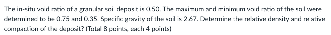 Solved The in-situ void ratio of a granular soil deposit is | Chegg.com