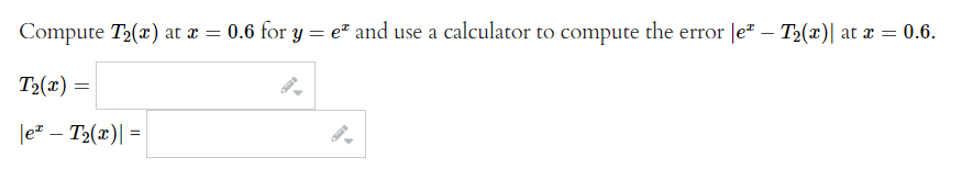 Solved Compute T2(x) at x=0.6 for y=ex and use a calculator | Chegg.com