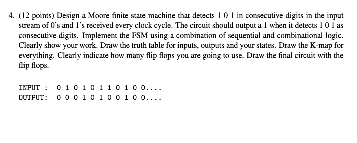 Solved 4. (12 points) Design a Moore finite state machine | Chegg.com