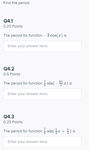 Solved Find the period. Q4.1 0.25 Points The period for | Chegg.com