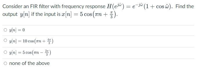 Solved Consider an FIR filter with frequency response | Chegg.com