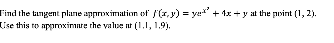 Solved Find the tangent plane approximation of | Chegg.com