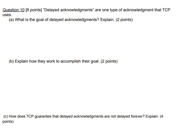 Solved Question 10 [8 points] "Delayed acknowledgments" are | Chegg.com