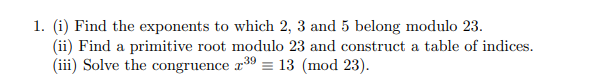 Solved 1. (i) Find the exponents to which 2, 3 and 5 belong | Chegg.com