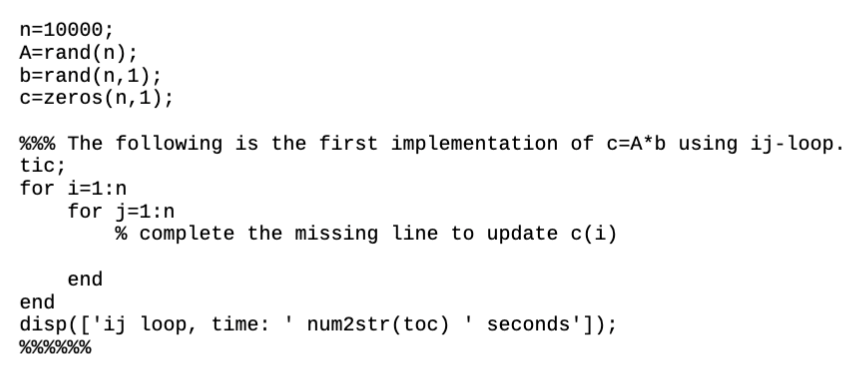 Solved n=10000; A=rand(n); b=rand(n, 1); c=zeros(n,1); %%% | Chegg.com