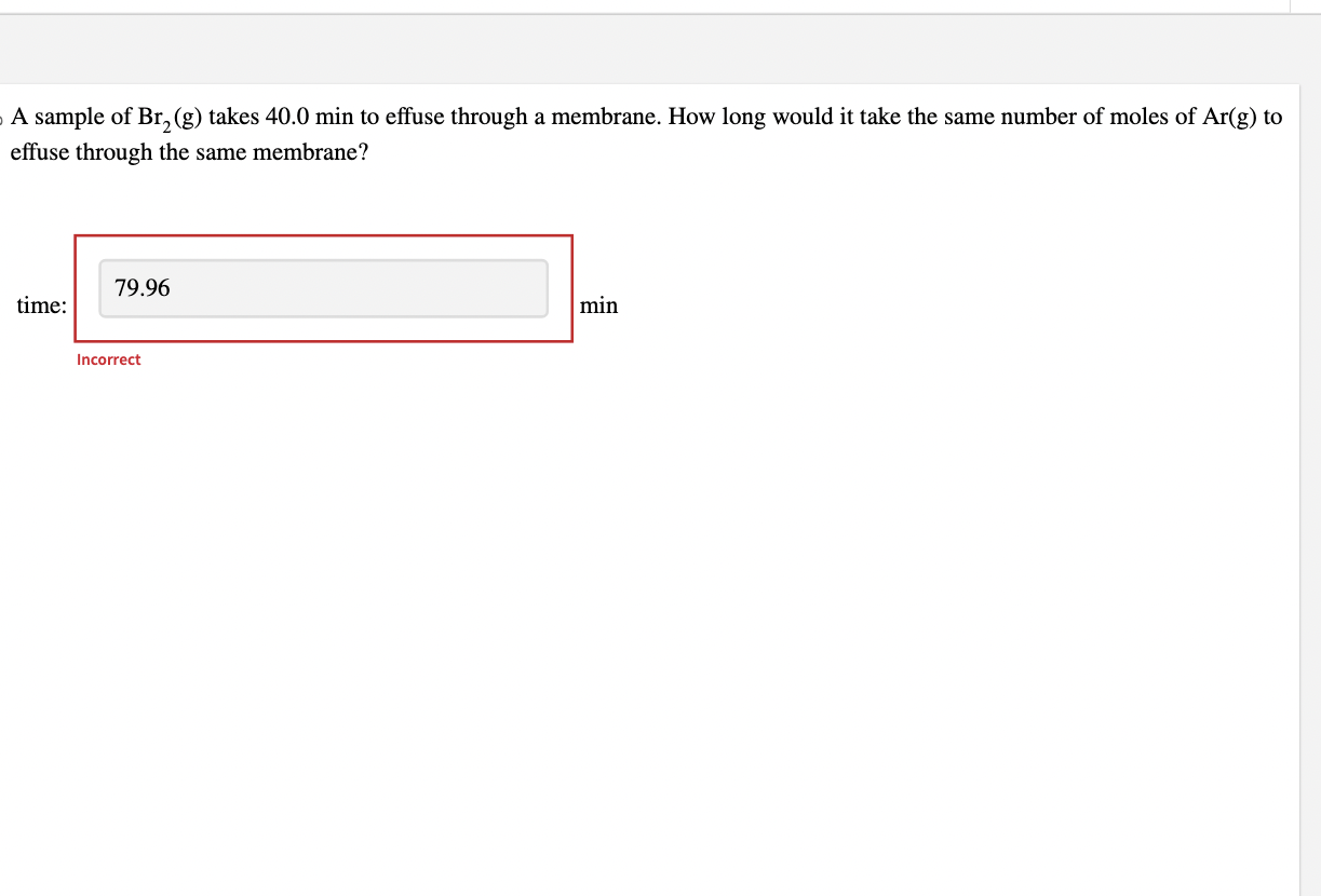 Solved A sample of Br2(g) ﻿takes 40.0min to effuse through a | Chegg.com
