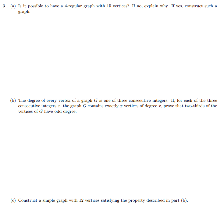 Solved 3. (a) Is it possible to have a 4-regular graph with | Chegg.com