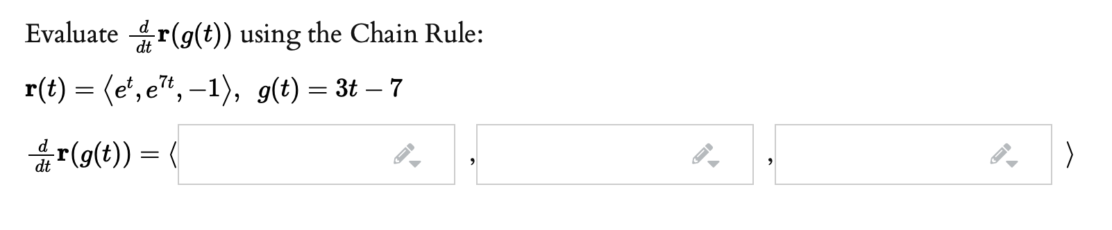 Solved Evaluate or(g(t)) using the Chain Rule: r(t) = (et, | Chegg.com