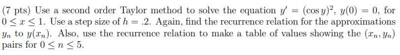 Solved (7 pts) Use a second order Taylor method to solve the | Chegg.com