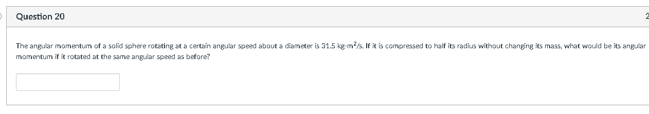 Solved Question 20 The angular momentum of a solid sphere | Chegg.com