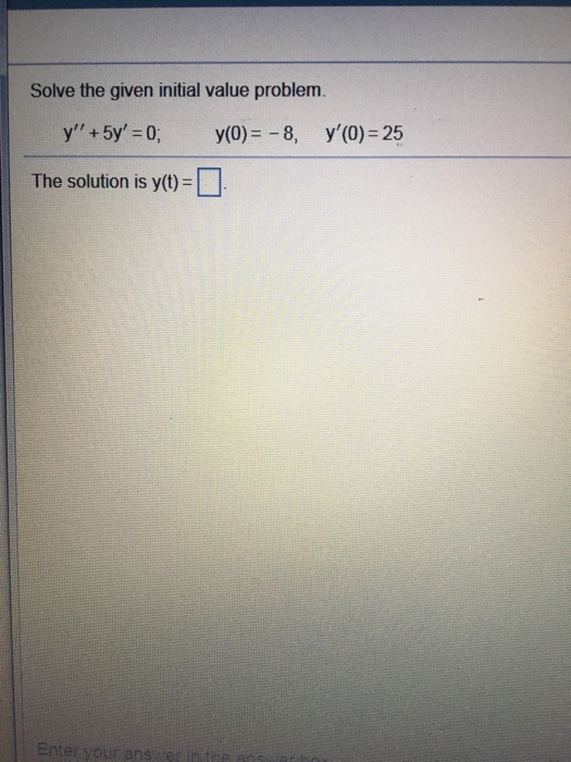 Solved Solve the given initial value problem y"+5y' 0, | Chegg.com