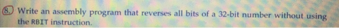Solved Write an assembly program that reverses all bits of a | Chegg.com