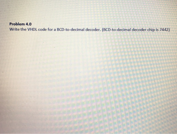 Solved write the VHDL code for a BCD-to-decimal decoder. ( | Chegg.com