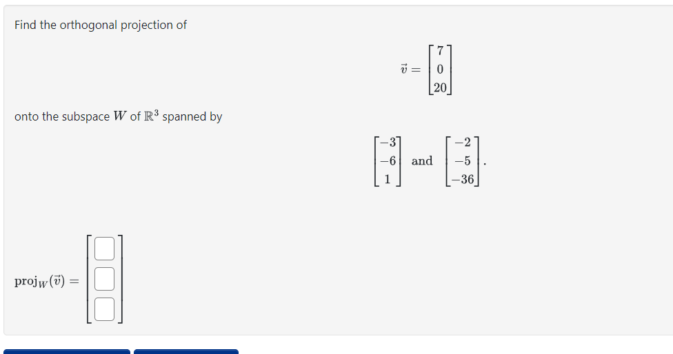 Solved Find the orthogonal projection ofvec(v)=[7020]onto | Chegg.com