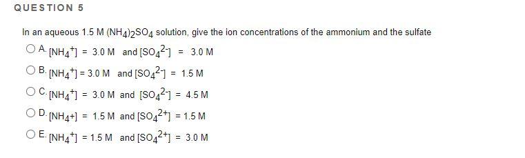 Solved QUESTION 5 In an aqueous 1.5 M (NH4)2SO4 solution, | Chegg.com