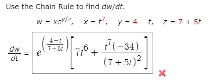 Solved Use the Chain Rule to find dw/dt. w - xey/z,_x= t7, y | Chegg.com