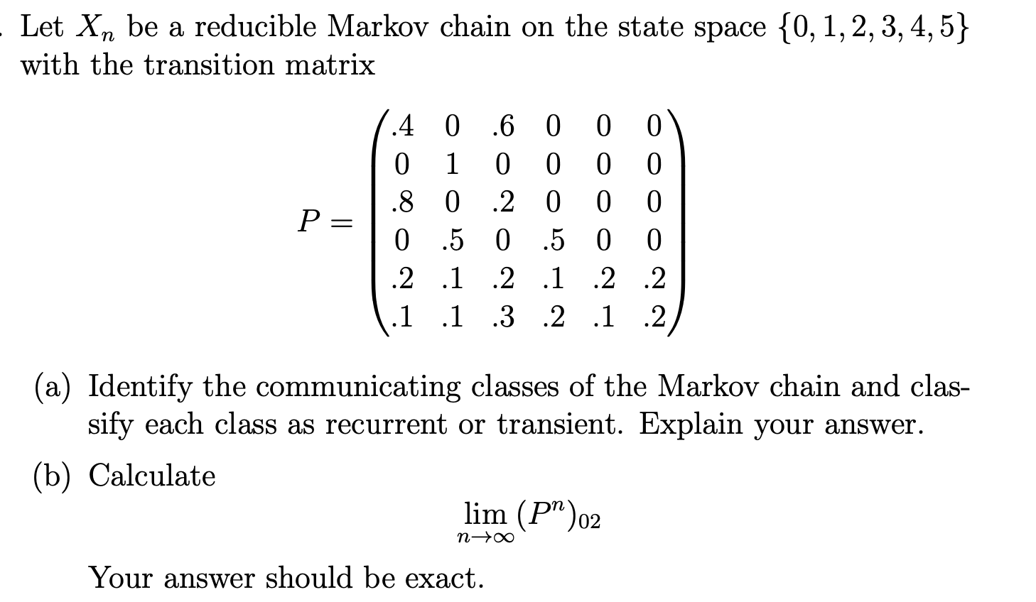 Solved - Let Xn be a reducible Markov chain on the state | Chegg.com