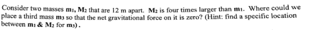 Solved Consider two masses m1,M2 ﻿that are 12m ﻿apart. M2 | Chegg.com