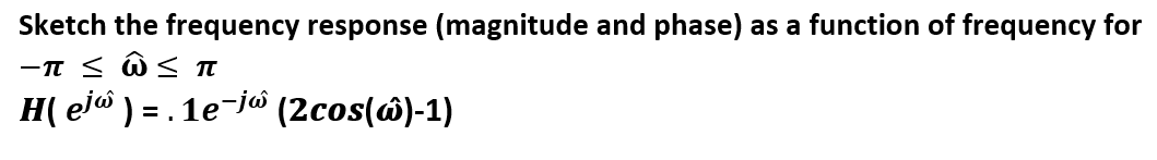 Solved Sketch the frequency response (magnitude and phase) | Chegg.com