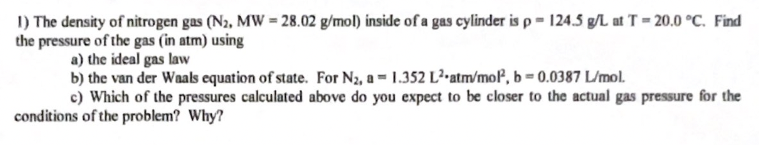 Solved 1) The density of nitrogen gas (N2,MW=28.02 g/mol) | Chegg.com