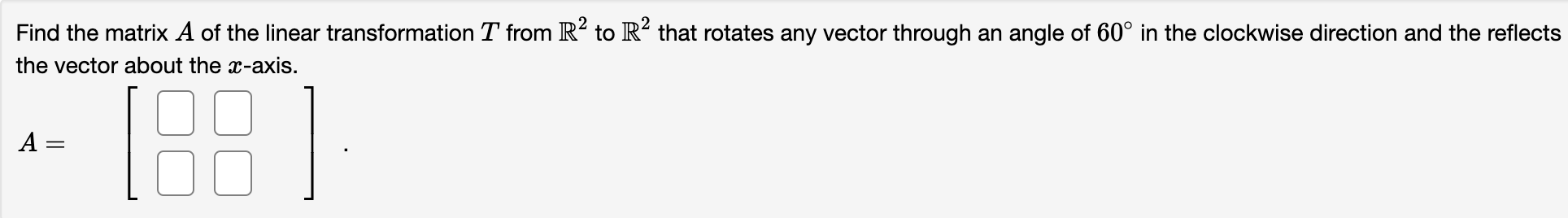 Solved Find the matrix A of the linear transformation T from | Chegg.com