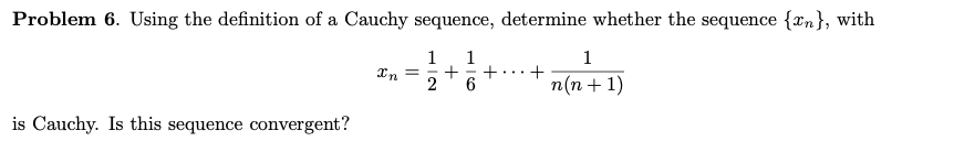 Solved xn=21+61+⋯+n(n+1)1 is Cauchy. Is this sequence | Chegg.com