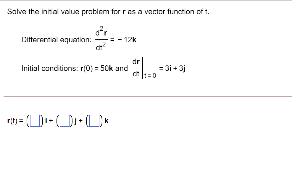 Solved Solve the initial value problem for r as a vector | Chegg.com