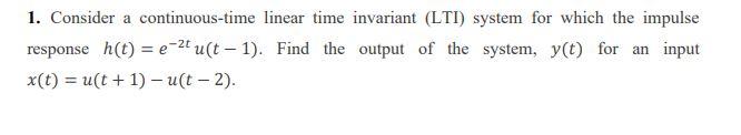 Solved 1 Consider A Continuous Time Linear Time Invariant
