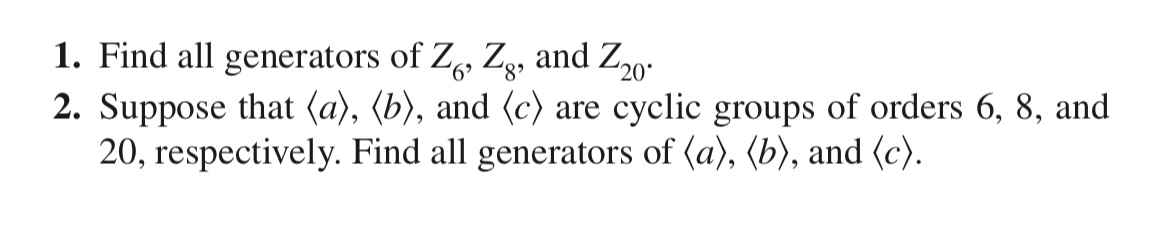 Solved 1. Find all generators of Z6,Z8, and Z20. 2. Suppose | Chegg.com