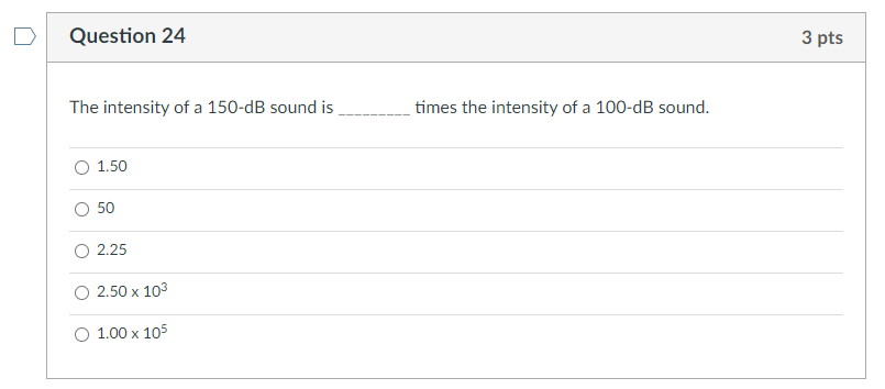 Solved Question 24 3 pts The intensity of a 150-dB sound is | Chegg.com