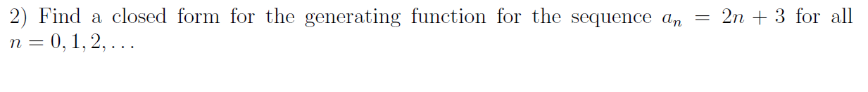 Solved а = 2n + 3 for all 2) Find closed form for the | Chegg.com