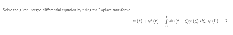 Solved Solve the given integro-differential equation by | Chegg.com