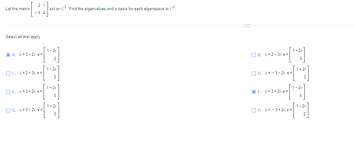 Solved Let the matrix [2−514] act on C2. Find the | Chegg.com