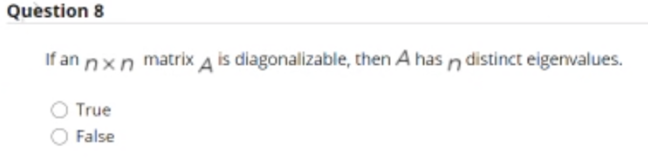 Solved Question 8 If an nxn matrix A is diagonalizable, then | Chegg.com
