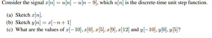 Solved Consider the signal x[n]=u[n]−u[n−9], which u[n] is | Chegg.com