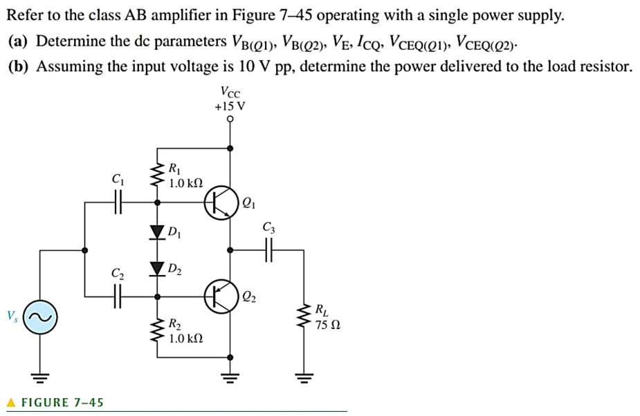 Solved Refer to the class AB amplifier in Figure 7-45 | Chegg.com