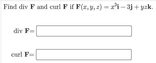 Solved Find div F and curl F if F(x, y, z) = x’i – 3j+yzk. ) | Chegg.com