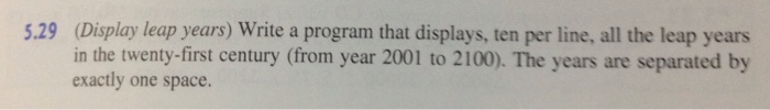 Solved 5.29 (Display leap years) Write a program that | Chegg.com
