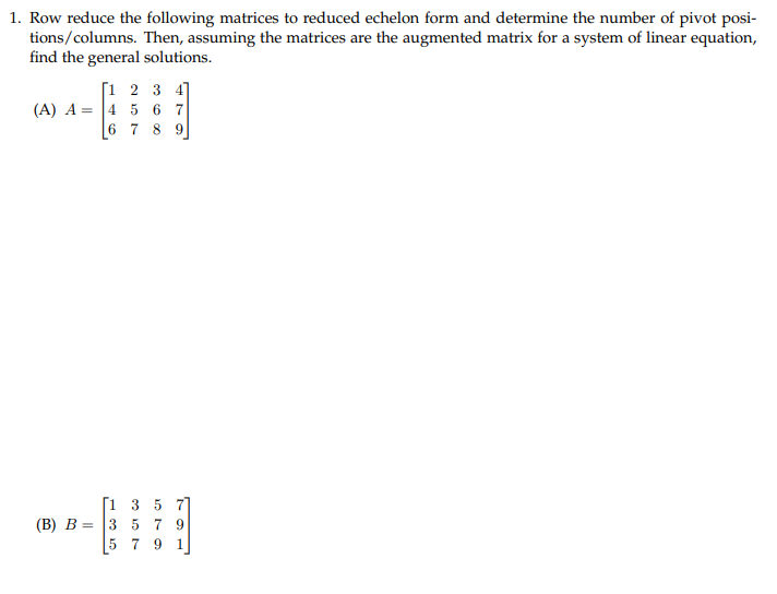 Solved 1. Row reduce the following matrices to reduced | Chegg.com