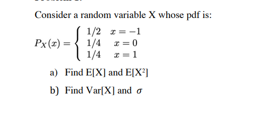 Solved Consider a random variable X whose pdf is: | Chegg.com