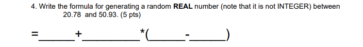 Solved 4. Write the formula for generating a random REAL | Chegg.com