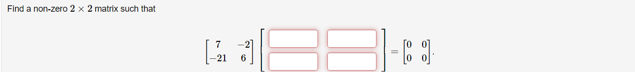 Solved Find a non-zero 2×2 matrix such that | Chegg.com