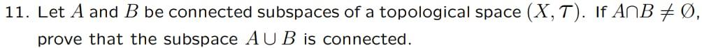 Solved 11. Let A and B be connected subspaces of a | Chegg.com