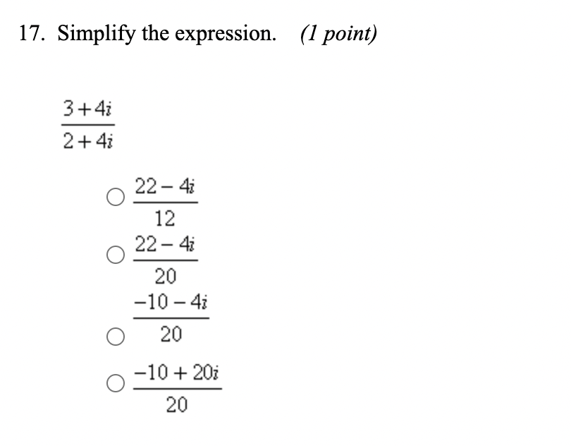 Solved 17. Simplify the expression. 2+4i3+4i | Chegg.com