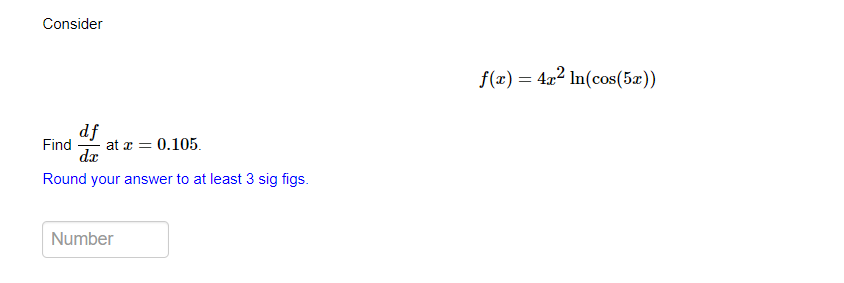 Solved Considerf(x)=4x2ln(cos(5x))Find dfdx ﻿at | Chegg.com