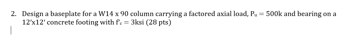 Solved 2. Design a baseplate for a W14x90 column carrying a | Chegg.com