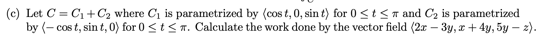 Solved (c) Let C = C1+C2 where C1 is parametrized by (cost, | Chegg.com