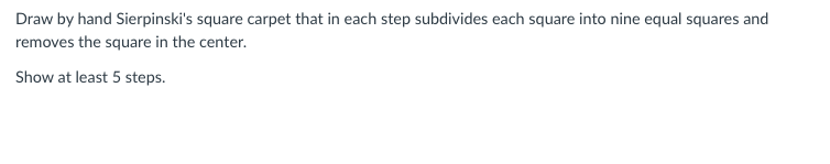 Solved Draw by hand Sierpinski's square carpet that in each | Chegg.com